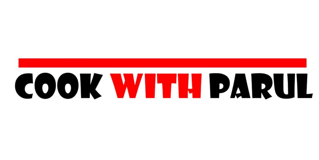 Cook With Parul - Learn to Make Delicious food in a Easy Way
